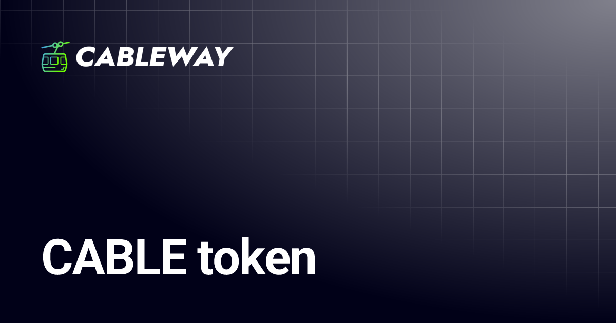 CABLE token | Cableway